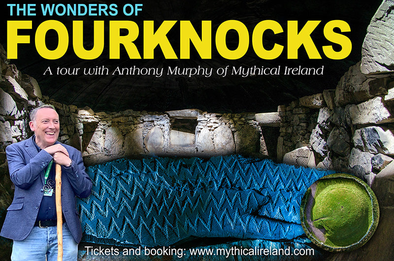 The Wonders of Fourknocks 18th May 2024 – Mythical Ireland